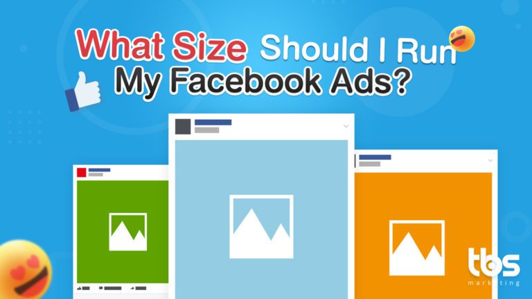 Facebook Ads Sizes: What Size Should I Run My Ads at? | TBS Marketing